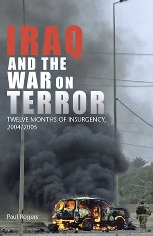 Iraq and the War on Terror: Twelve Months of Insurgency 2004/2005 by ...