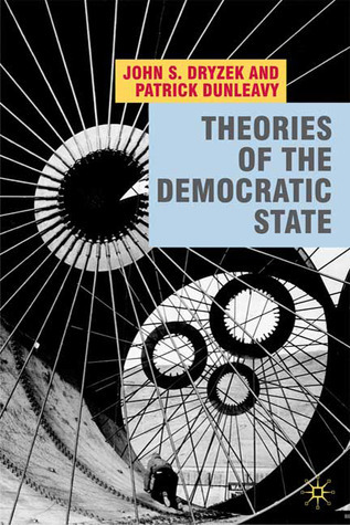 Theories of the Democratic State by John S. Dryzek | Goodreads