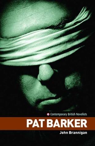 Pat Barker (Contemporary British Novelists) by John Brannigan | Goodreads