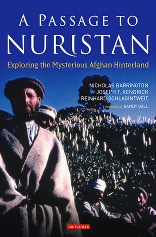 A Passage to Nuristan: Exploring the Mysterious Afghan Hinterland by Nicholas Barrington | Goodreads