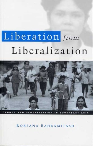 Liberation from Liberalization: Gender and Globalization in South East ...