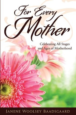 For Every Mother: Celebrating All Stages and Ages of Motherhood by ...