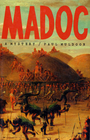 Madoc: A Mystery by Paul Muldoon | Goodreads