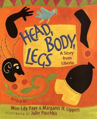 Head, Body, Legs: A Story from Liberia by Won-Ldy Paye | Goodreads