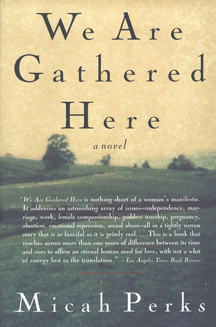 We Are Gathered Here: A Novel by Micah Perks | Goodreads