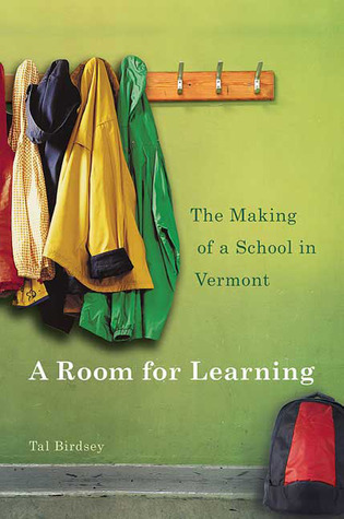 A Room for Learning: The Making of a School in Vermont by Tal Birdsey ...