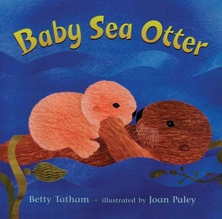 Baby Sea Otter by Betty Tatham | Goodreads