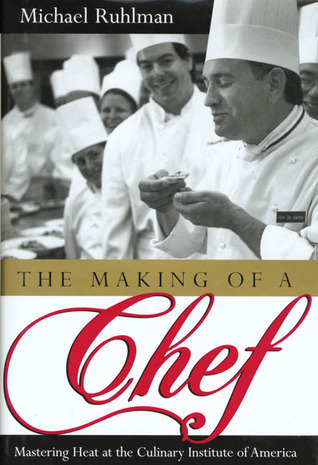 The Making of a Chef: Mastering Heat at the Culinary Institute of ...