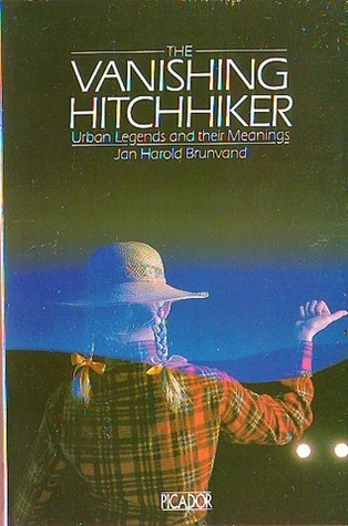 The Vanishing Hitch-hiker: American Urban Legends and Their Meanings by ...