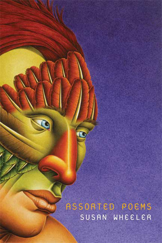 Assorted Poems by Susan Wheeler | Goodreads