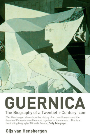 Guernica: The Biography of a Twentieth-Century Icon by Gijs van ...