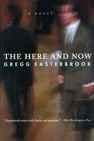 The Here and Now by Gregg Easterbrook | Goodreads