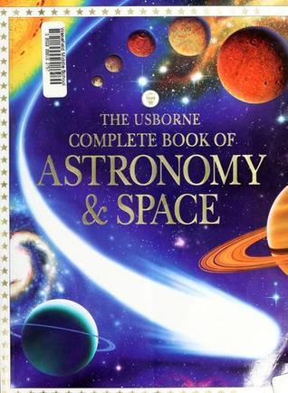 The Usborne Complete Book of Astronomy&Space by Lisa Miles | Goodreads