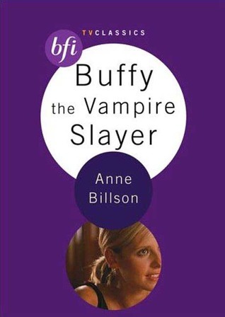 Buffy the Vampire Slayer (BFI TV Classics) by Anne Billson | Goodreads