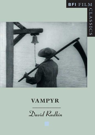 Vampyr (BFI Film Classics) by David Rudkin | Goodreads