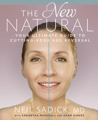 The New Natural: Your Ultimate Guide to Cutting-Edge Age Reversal by ...