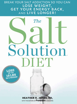 The Salt Solution Diet: Break your salt addiction so you can lose ...