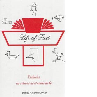 Life of Fred: Calculus by Stanley F. Schmidt | Goodreads