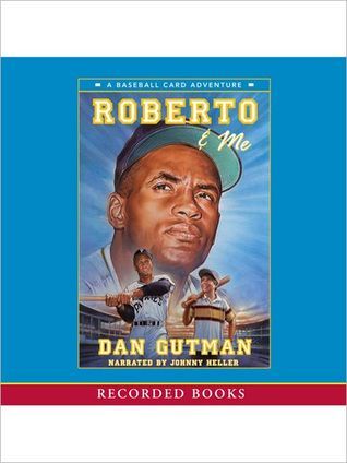Roberto and Me: Baseball Card Adventures Series, Book 10 by Dan Gutman ...