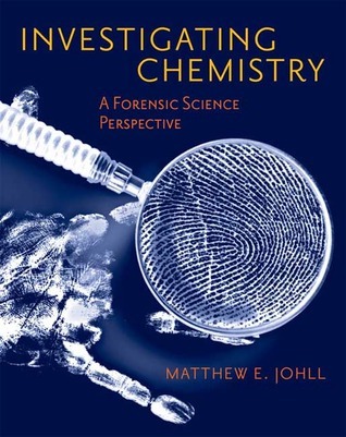 Investigating Chemistry: A Forensic Science Perspective by Matthew E ...