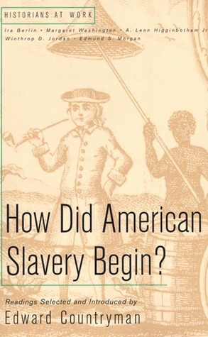 How Did American Slavery Begin: Readings by Edward Countryman | Goodreads