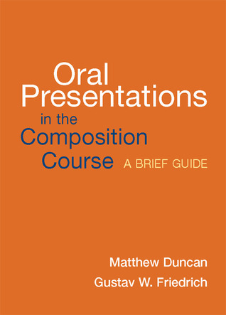 Oral Presentations in the Composition Course: A Brief Guide by Matthew ...