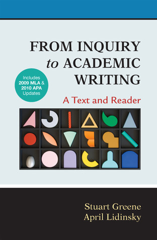 From Inquiry to Academic Writing: A Text and Reader with 2009 MLA and ...
