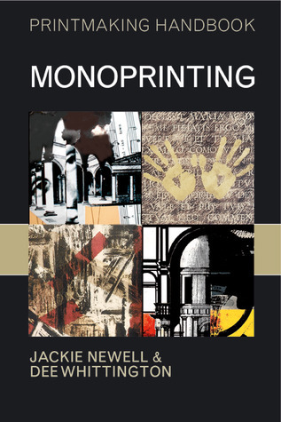 Monoprinting (Printmaking Handbooks) by Dee Whittington | Goodreads