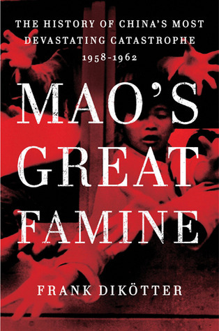 Mao's Great Famine: The History of China's Most Devastating Catastrophe ...