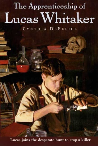 The Apprenticeship of Lucas Whitaker by Cynthia C. DeFelice | Goodreads