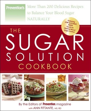 The Sugar Solution Cookbook: More Than 200 Delicious Recipes to Balance ...