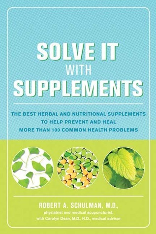 Solve It with Supplements: The Best Herbal and Nutritional Supplements ...