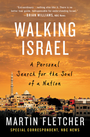 Walking Israel: A Personal Search for the Soul of a Nation by Martin ...