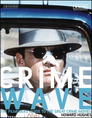 Crime Wave: The Filmgoers' Guide to the Great Crime Movies by Howard ...