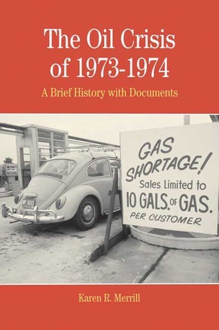 The Oil Crisis of 1973-1974: A Brief History with Documents by Karen R ...