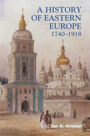 A History of Eastern Europe, 1740-1918: Empires, Nations and ...