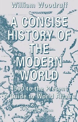A Concise History of the Modern World: 1500 to the Present: A Guide to ...