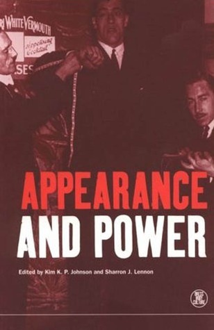 Appearance and Power (Dress, Body, Culture) by Kim K.P. Johnson | Goodreads
