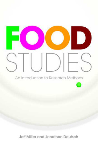Food Studies: An Introduction to Research Methods by Jeff Miller ...