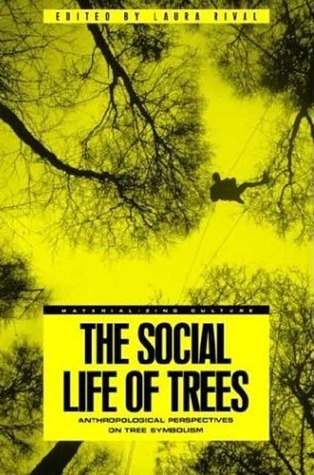 The Social Life of Trees: Anthropological Perspectives on Tree ...