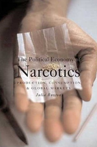 The Political Economy of Narcotics by Julia Buxton | Goodreads