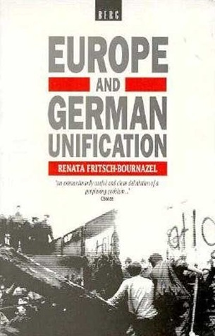 Europe and German Unification by Ranata Fritsch-Bournazel | Goodreads