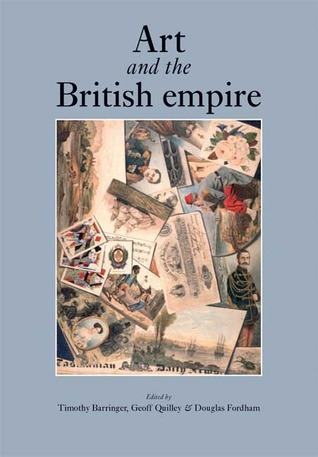 Art and the British Empire by Timothy Barringer | Goodreads