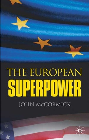 The European Superpower by John McCormick | Goodreads