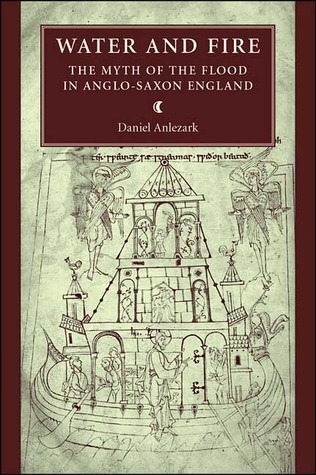 Water and fire: The myth of the flood in Anglo-Saxon England by Daniel ...