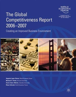 The Global Competitiveness Report 2006-2007 by Michael E. Porter | Goodreads