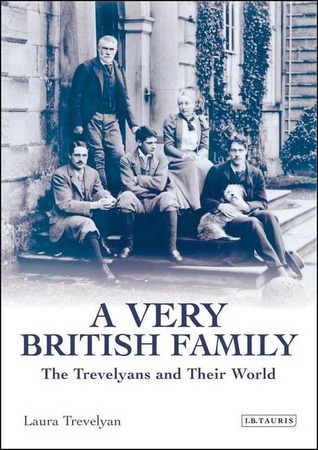 A Very British Family: The Trevelyans and their World by Laura ...