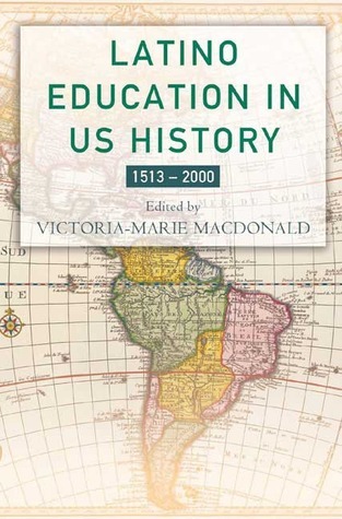 Latino Education in the United States: A Narrated History from 1513 ...