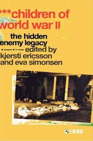 Children of World War II: The Hidden Enemy Legacy by Kjersti Ericsson ...