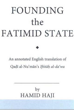 Founding the Fatimid State: The Rise of an Early Islamic Empire by ...